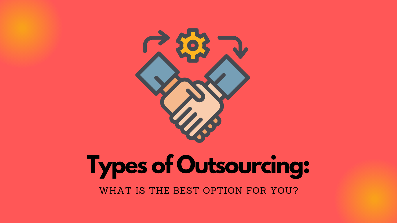 Types of Outsourcing: What Is The Best Option for You? | Monitask