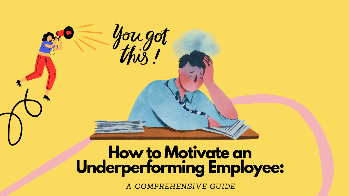 How To Motivate An Underperforming Employee A Comprehensive Guide