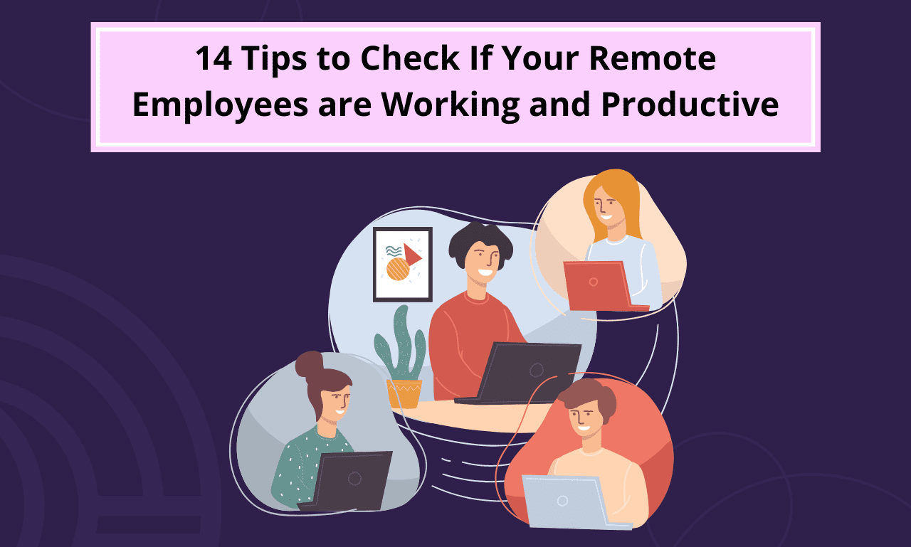 14 Tips to Check If Your Remote Employees are Productive | Monitask