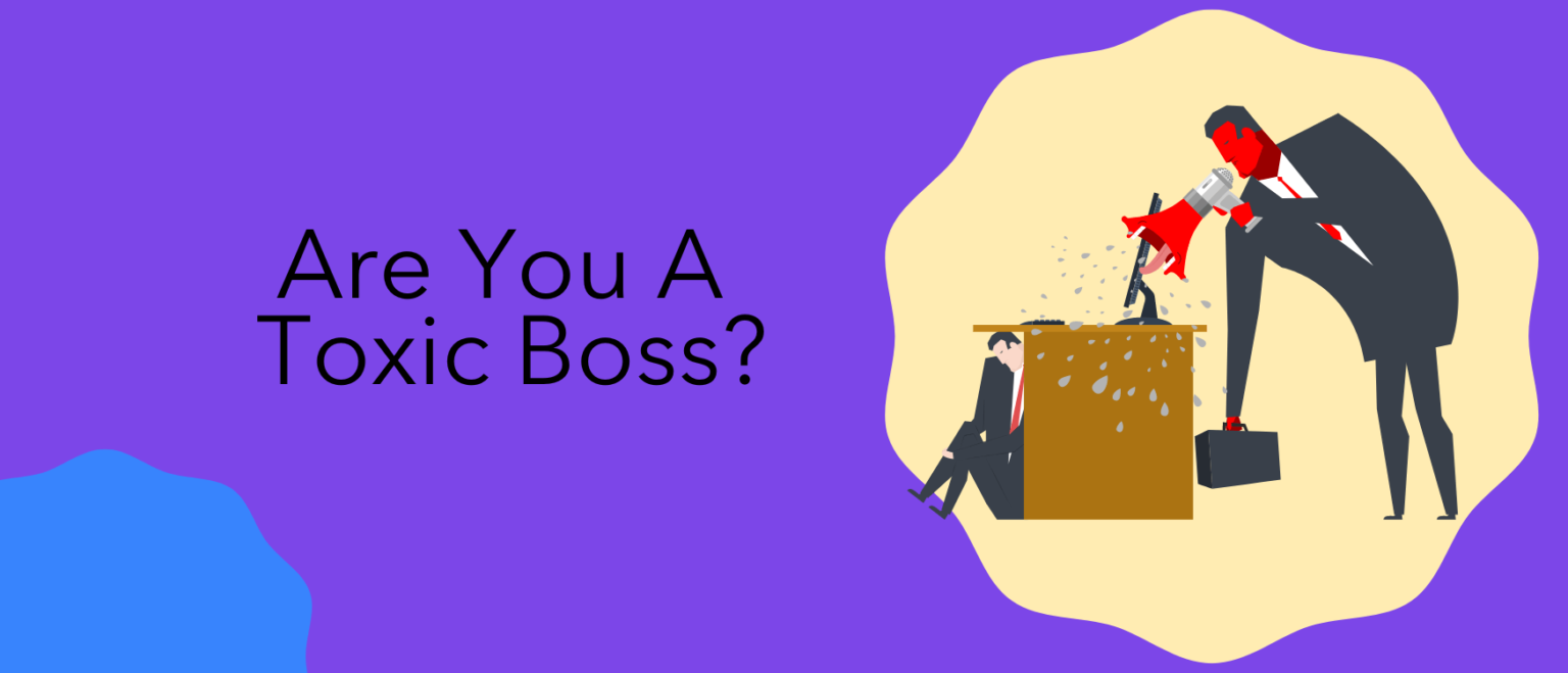 Are You a Toxic Boss? Signs Your Leader Habits Might Be Damaging Your ...