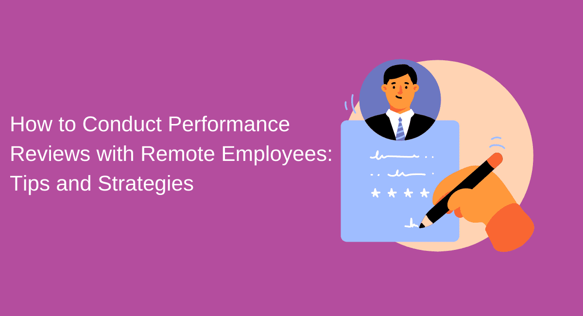 How to Conduct Performance Reviews with Remote Employees: Tips and ...