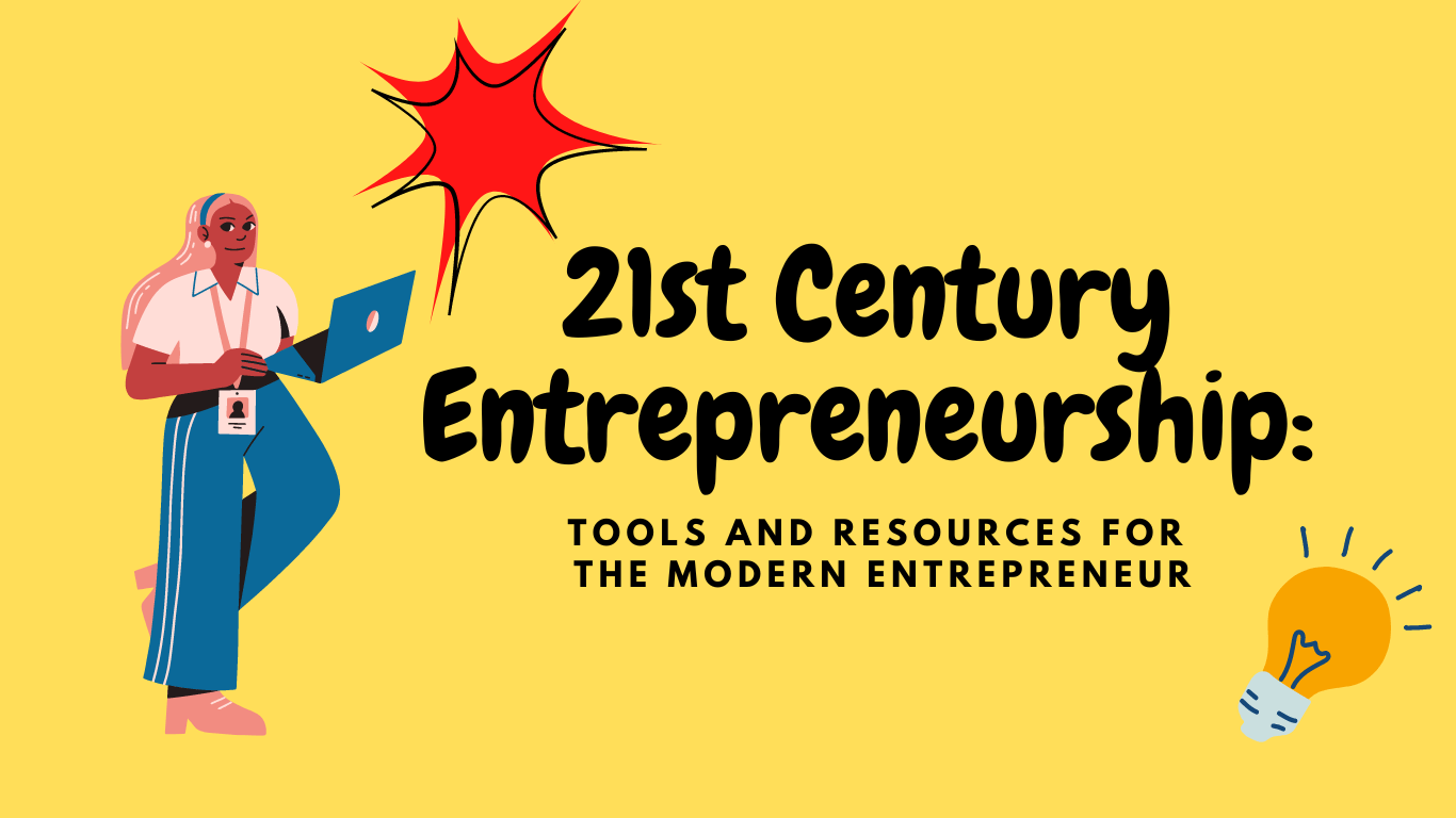 21st Century Entrepreneurship: Tools and Resources for the Modern ...