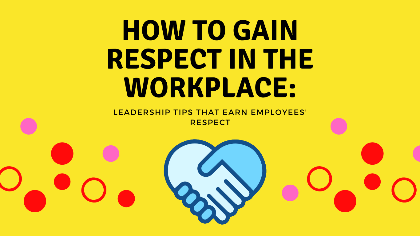 How to Gain Respect in the Workplace: Leadership Tips That Earn ...