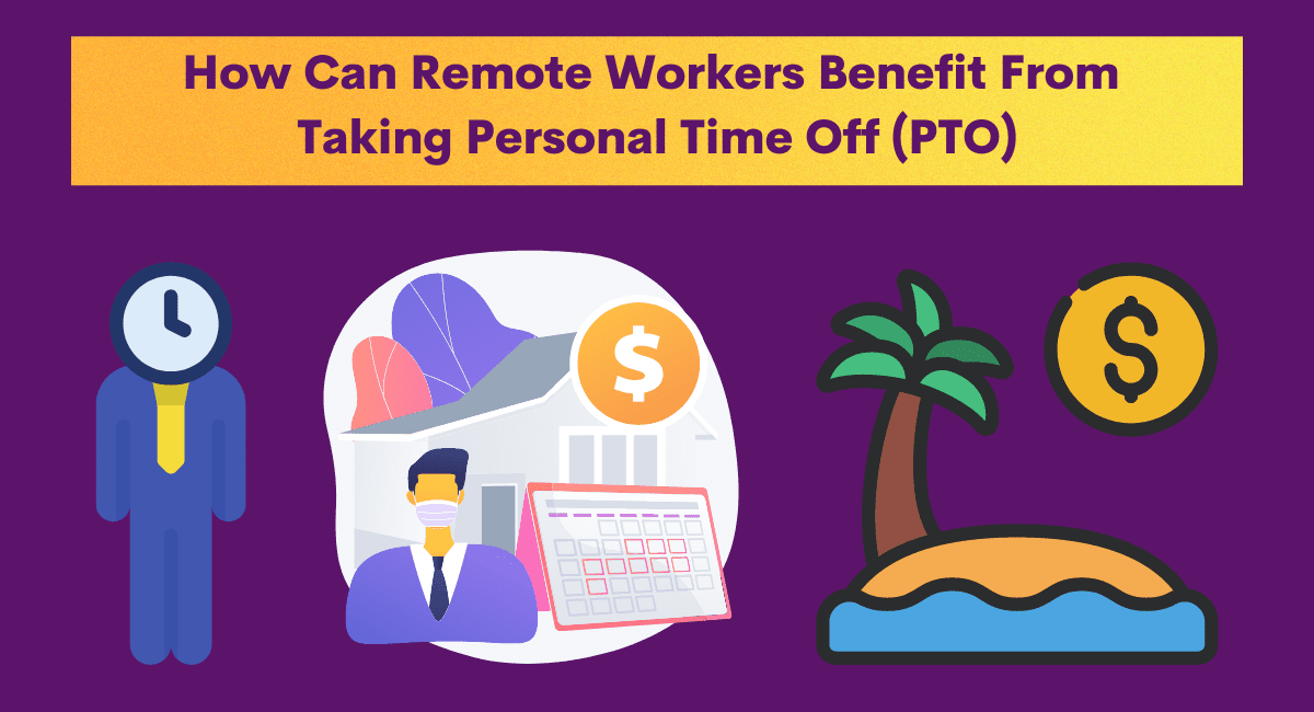 How Can Remote Workers Benefit From Taking Personal Time Off | Monitask