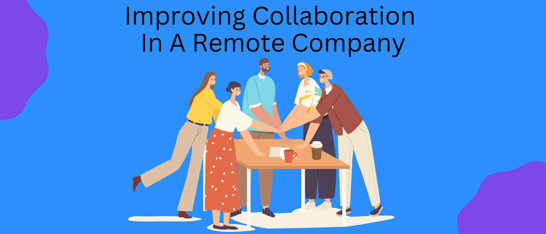 10 Ways to Improve Collaboration Between Teams in a Remote Company ... 10 Ways to Improve Collaboration Between Teams in a Remote Company ...