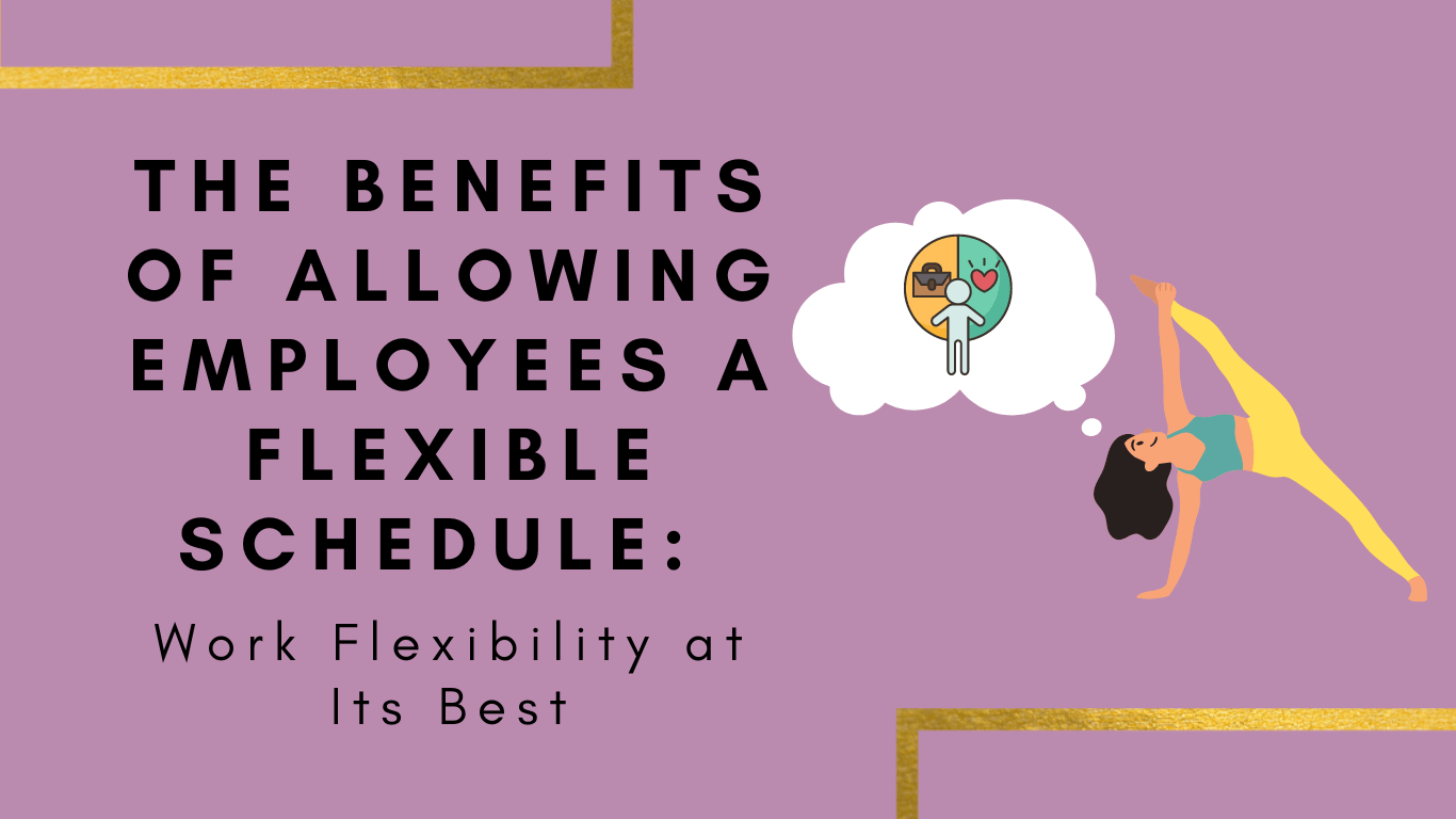 The Benefits of Allowing Employees a Flexible Schedule: Work ...