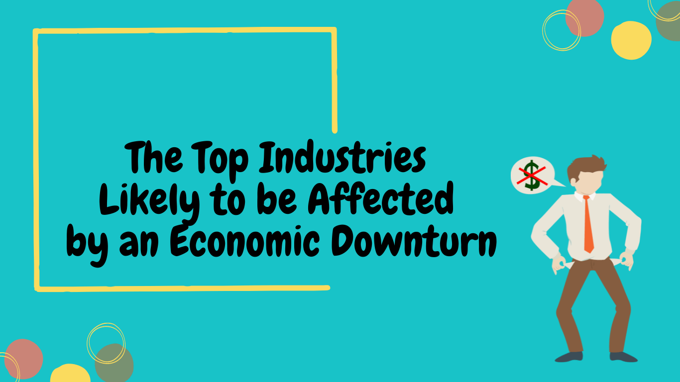 The Top Industries Likely to be Affected by an Economic Downturn | Monitask