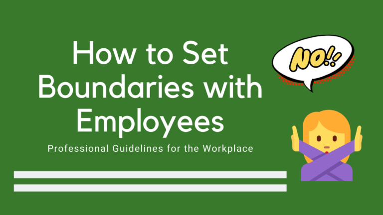 How to Set Boundaries with Employees: Professional Guidelines for the ...