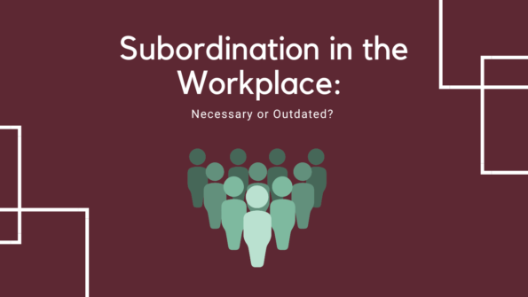 Subordination in the Workplace. Is it Necessary or is it Outdated ...