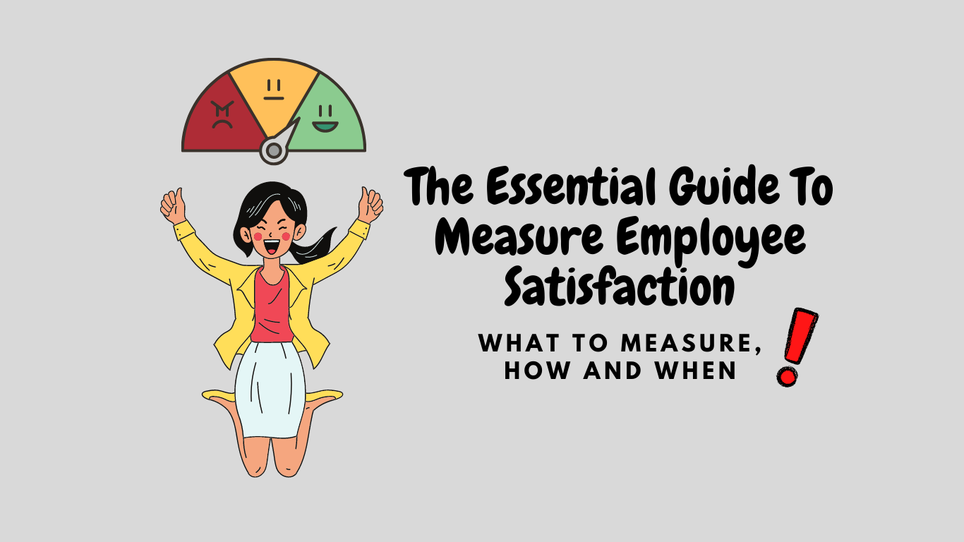 The Essential Guide To Measure Employee Satisfaction: What, How, and ...