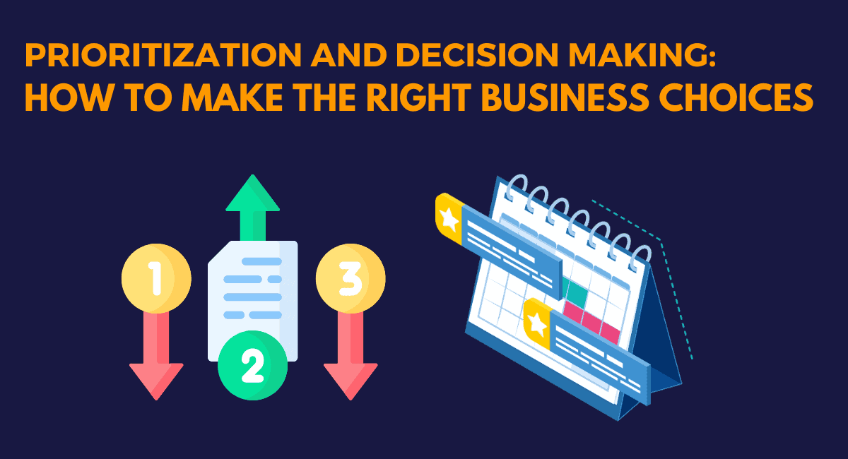 Prioritization and Decision Making: How to Make the Right Business ...