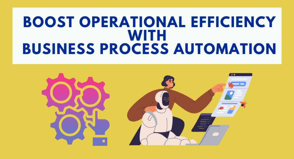 Boost Operational Efficiency With Business Process Automation Monitask