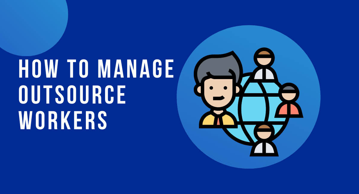 How to Manage Outsource Workers | Monitask