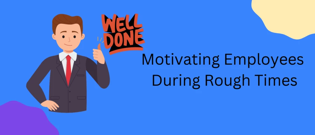 How to Motivate Your Team During a Rough Time | Monitask